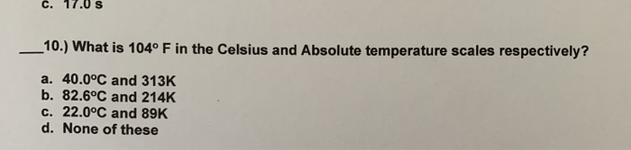 Solved c. 17.0 S _10.) What is 104° F in the Celsius and | Chegg.com