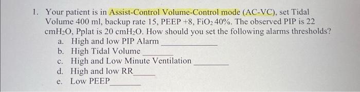 Solved 1. Your patient is in Assist-Control Volume-Control | Chegg.com