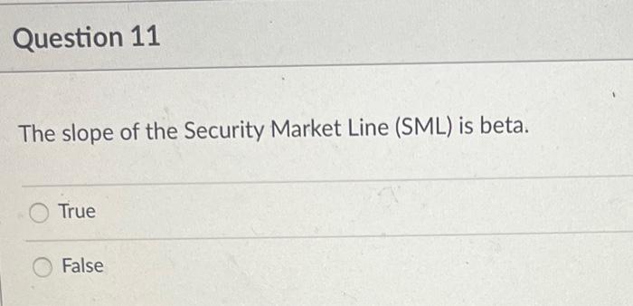 Solved The slope of the Security Market Line (SML) is beta. | Chegg.com