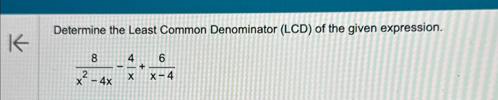 Solved Determine The Least Common Denominator Lcd ﻿of The