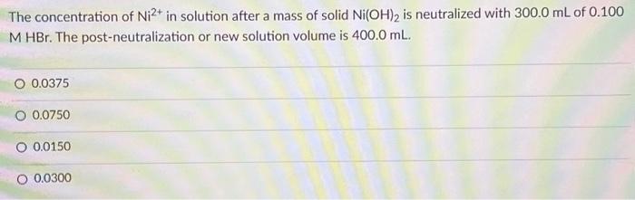 Solved The concentration of Ni2+ in solution after a mass of | Chegg.com