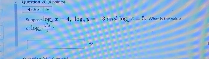 Solved Suppose logax=4,logay=−3 and logaz=5. What is the | Chegg.com