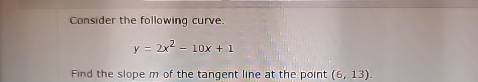 Solved Consider the following curve.y=2x2-10x+1Find the | Chegg.com