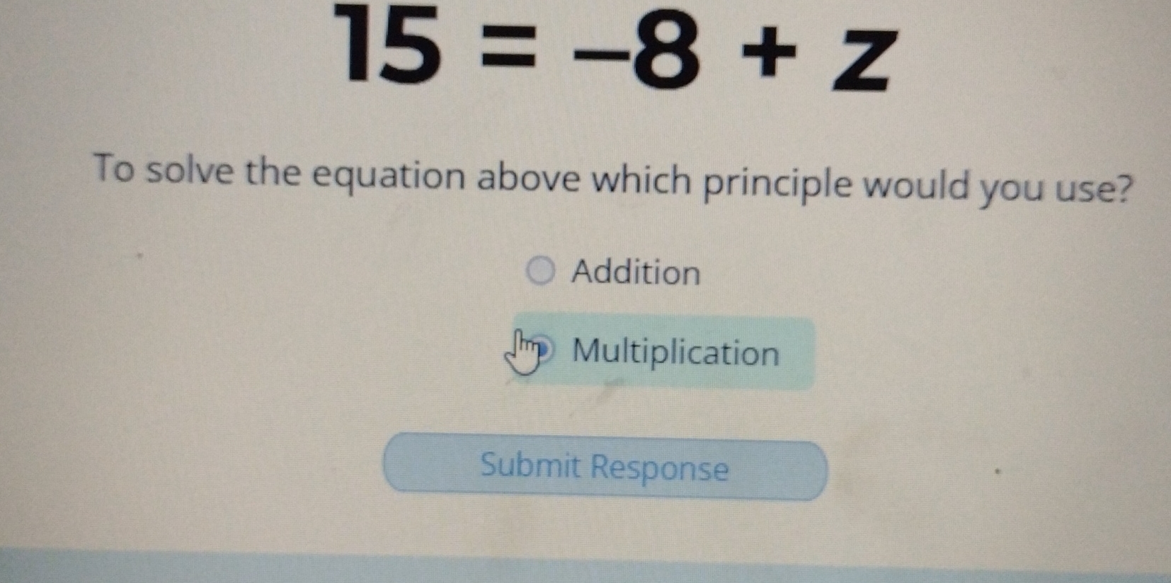 Solved 15=-8+zTo solve the equation above which principle | Chegg.com