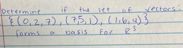 Solved Vectors: Determine if the set of { (0, 2, 7), (7,5, | Chegg.com