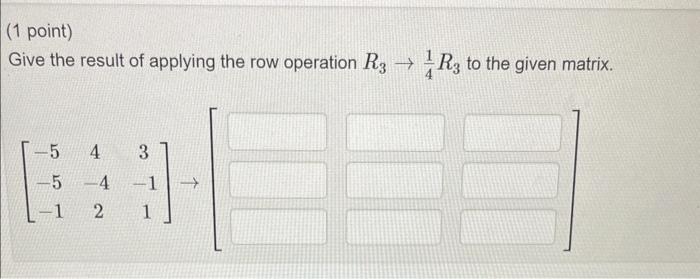 Solved (1 point) Give the result of applying the row | Chegg.com