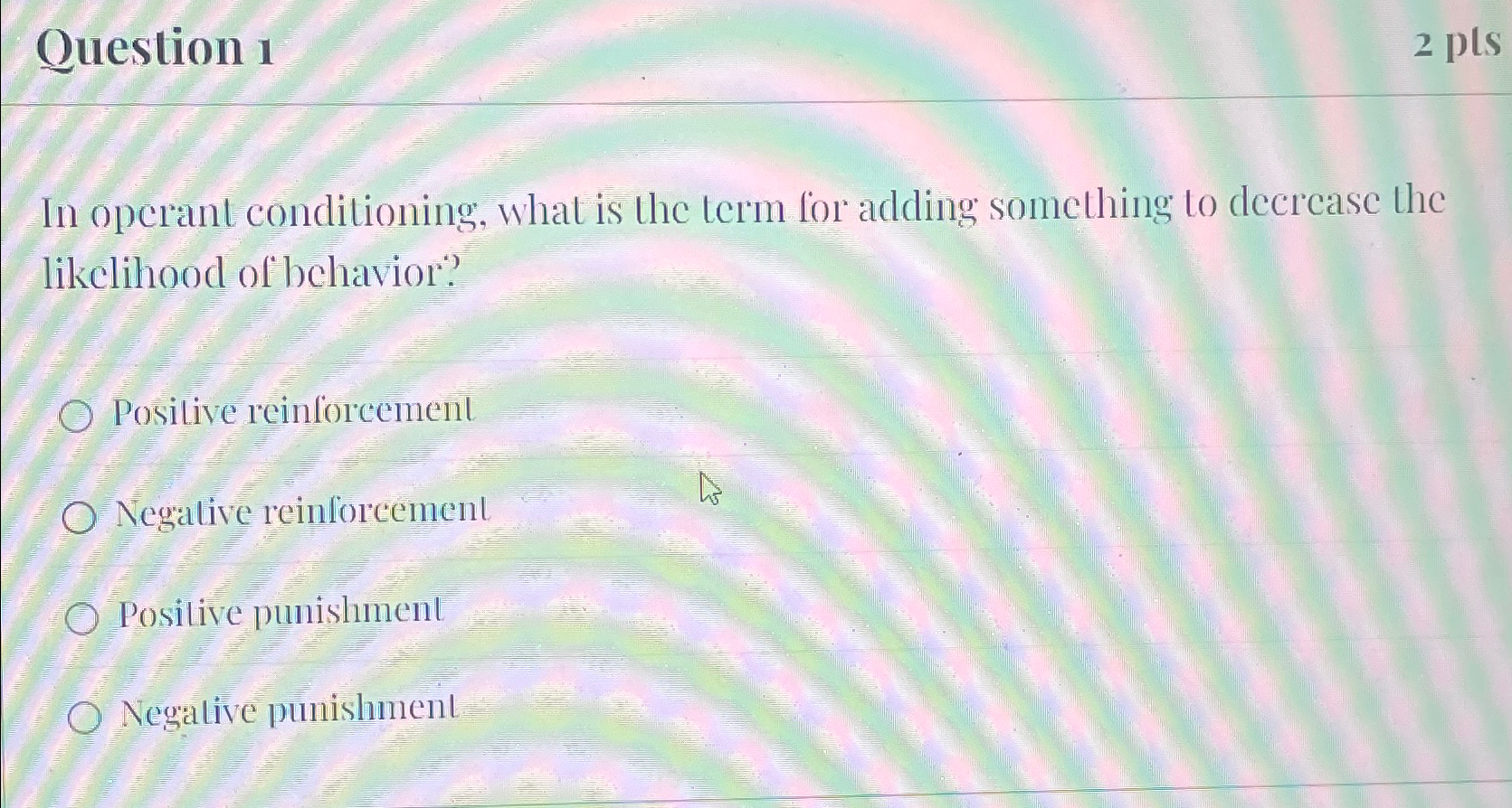 Solved Question 12ptsIn operant conditioning, what is the | Chegg.com