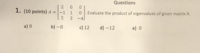 Solved Questions(10 ﻿points) A=[200-11053-4]. ﻿Evaluate the | Chegg.com