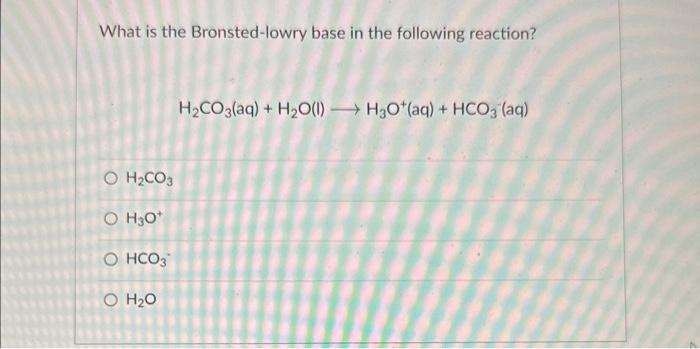 Solved What is the Bronsted-lowry base in the following | Chegg.com