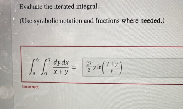 Solved Evaluate the iterated integral. (Use symbolic | Chegg.com