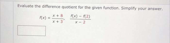 Solved Evaluate the difference quotient for the given | Chegg.com