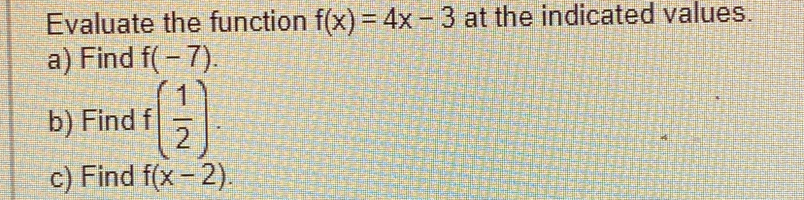 Solved Evaluate the function f(x)=4x-3 ﻿at the indicated | Chegg.com
