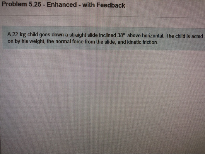 Solved Problem 5.25 - Enhanced - with Feedback A 22 kg child | Chegg.com