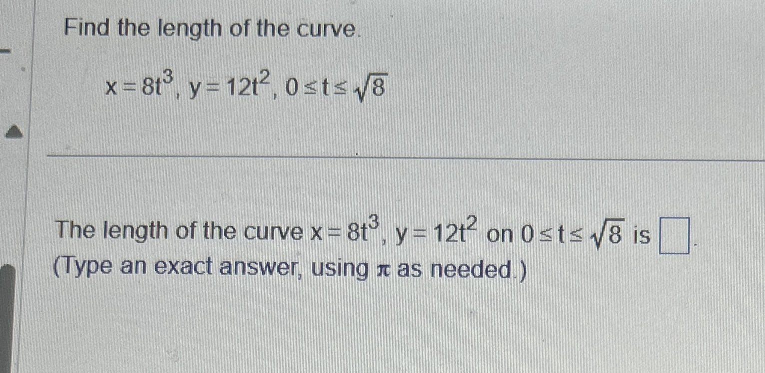 Solved Find the length of the curve.x=8t3,y=12t2,0≤t≤82The | Chegg.com