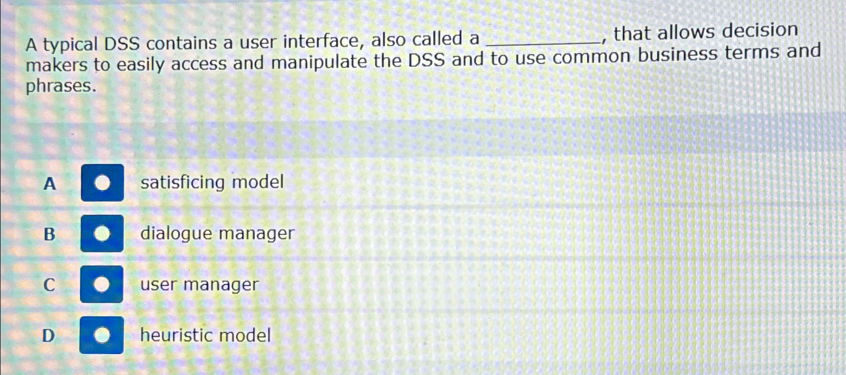A typical DSS contains a user interface, also called | Chegg.com