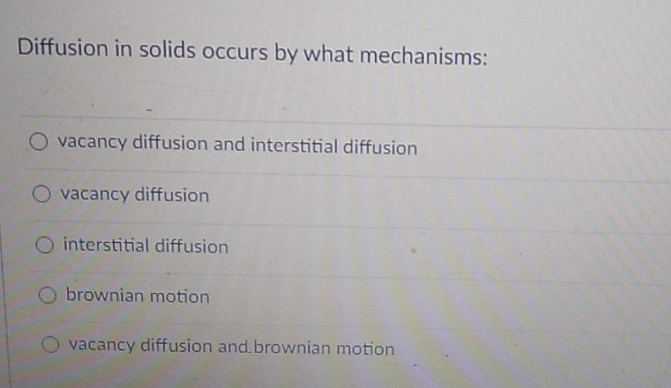 Solved Diffusion in solids occurs by what mechanisms: | Chegg.com