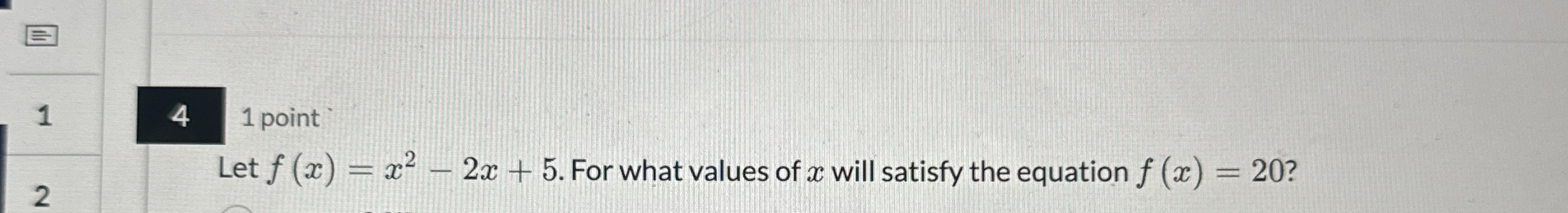 Solved 4 1 ﻿pointLet f(x)=x2-2x+5. ﻿For what values of x | Chegg.com