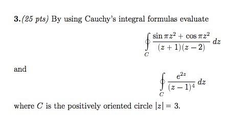 Solved 3.(25 pts) By using Cauchy's integral formulas | Chegg.com