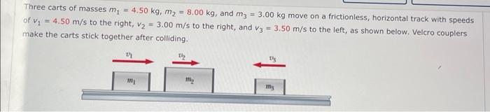 Solved Three carts of masses m₁ = 4.50 kg, m₂ = 8.00 kg, and | Chegg.com
