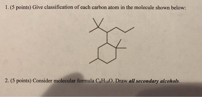 Solved 1. (5 points) Give classification of each carbon atom | Chegg.com