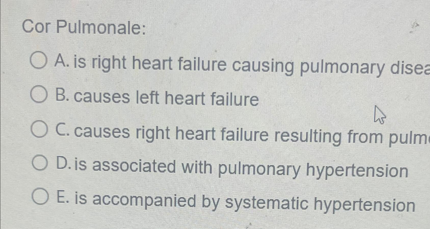 Solved Cor Pulmonale:A. ﻿is right heart failure causing | Chegg.com