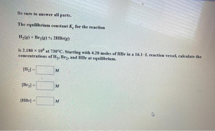 Solved Be sure to answer all parts. The equilibrium constant | Chegg.com