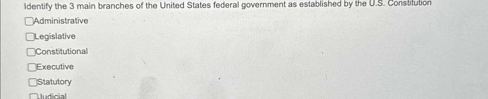 Solved Identify the 3 ﻿main branches of the United States | Chegg.com