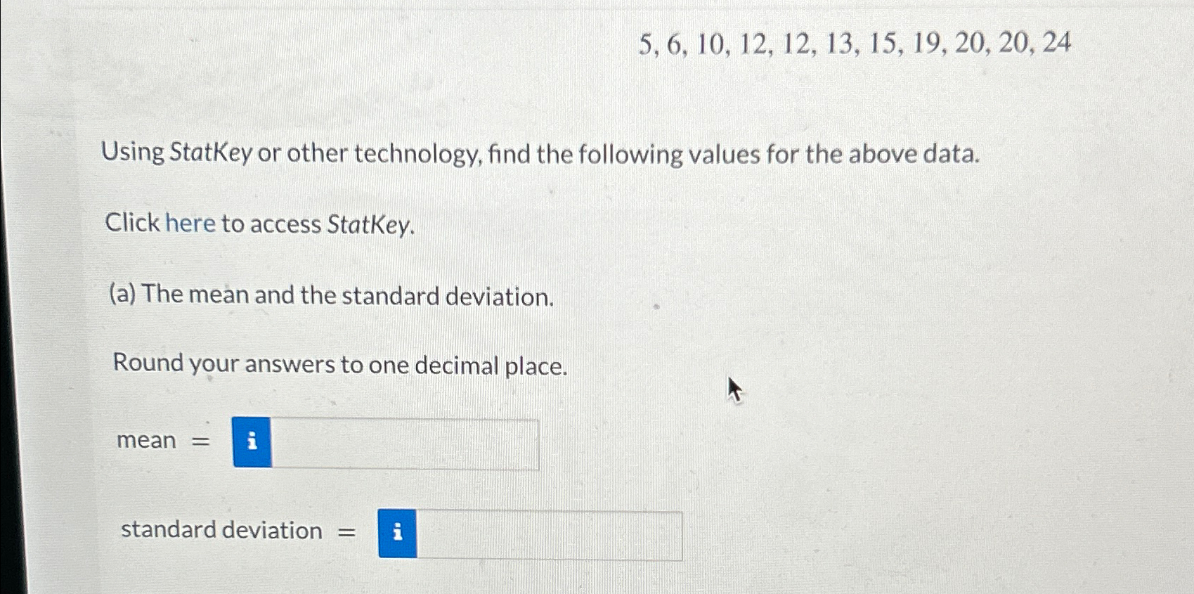 Solved 5,6,10,12,12,13,15,19,20,20,24Using StatKey or other | Chegg.com
