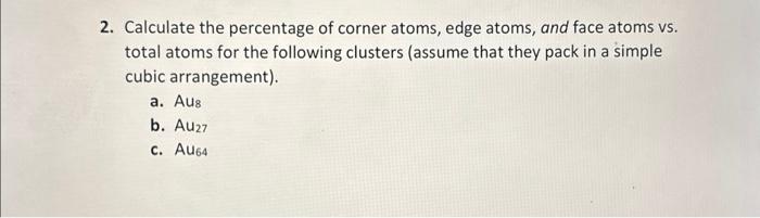 Solved 2. Calculate the percentage of corner atoms, edge | Chegg.com