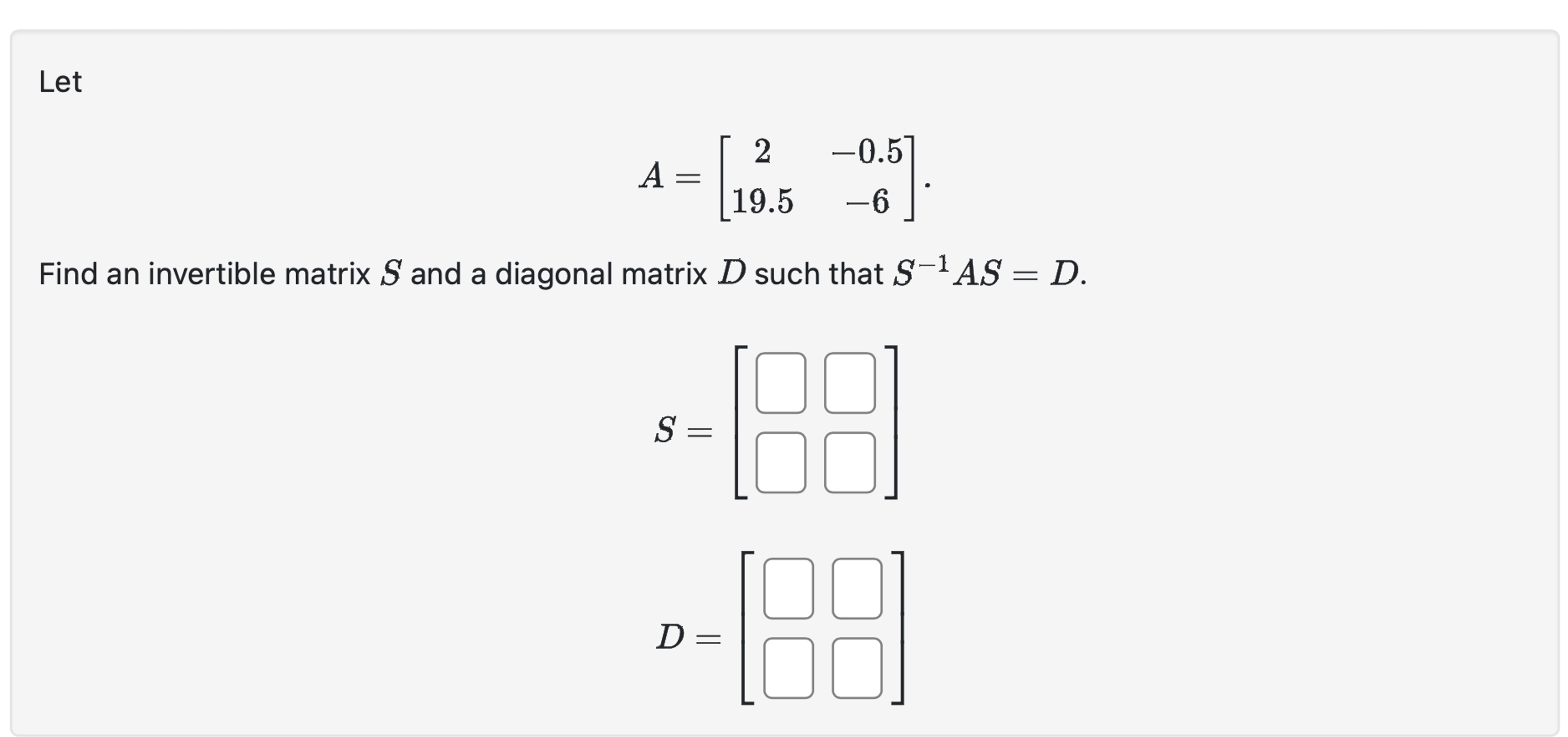 Solved LetA=[2-0.519.5-6].Find an invertible matrix S ﻿and a | Chegg.com