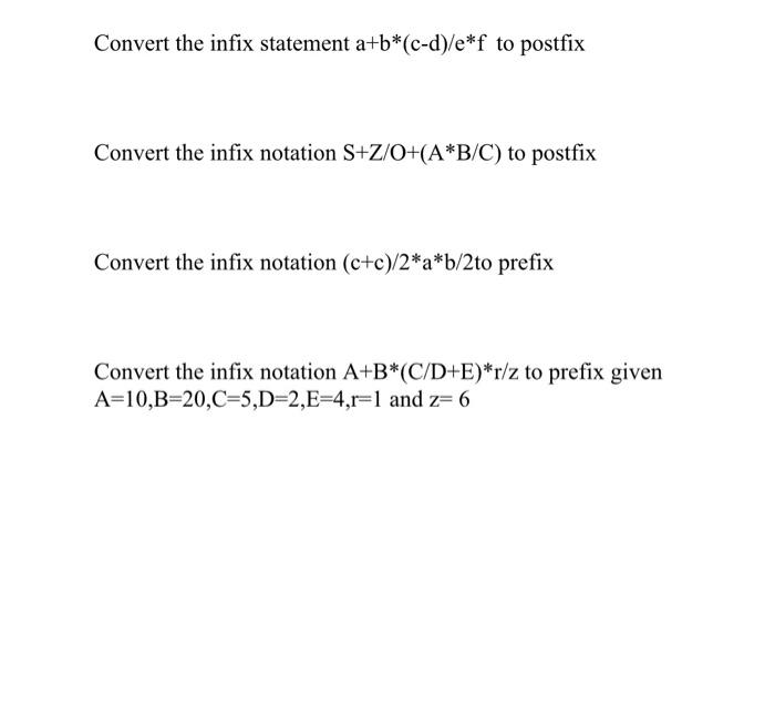 Solved Convert the infix statement a+b*(c-d)/e*f to postfix | Chegg.com