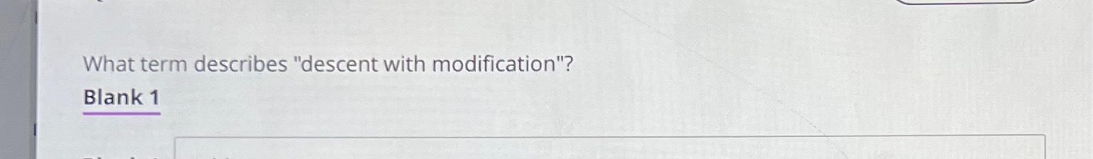 Solved What term describes "descent with modification"?Blank | Chegg.com