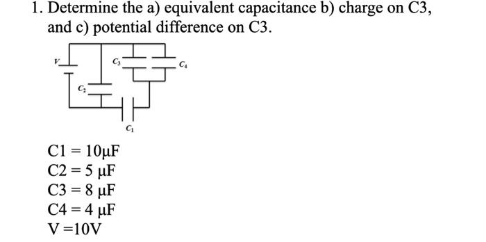 Solved 1. Determine the equivalent capacitance, charge and | Chegg.com