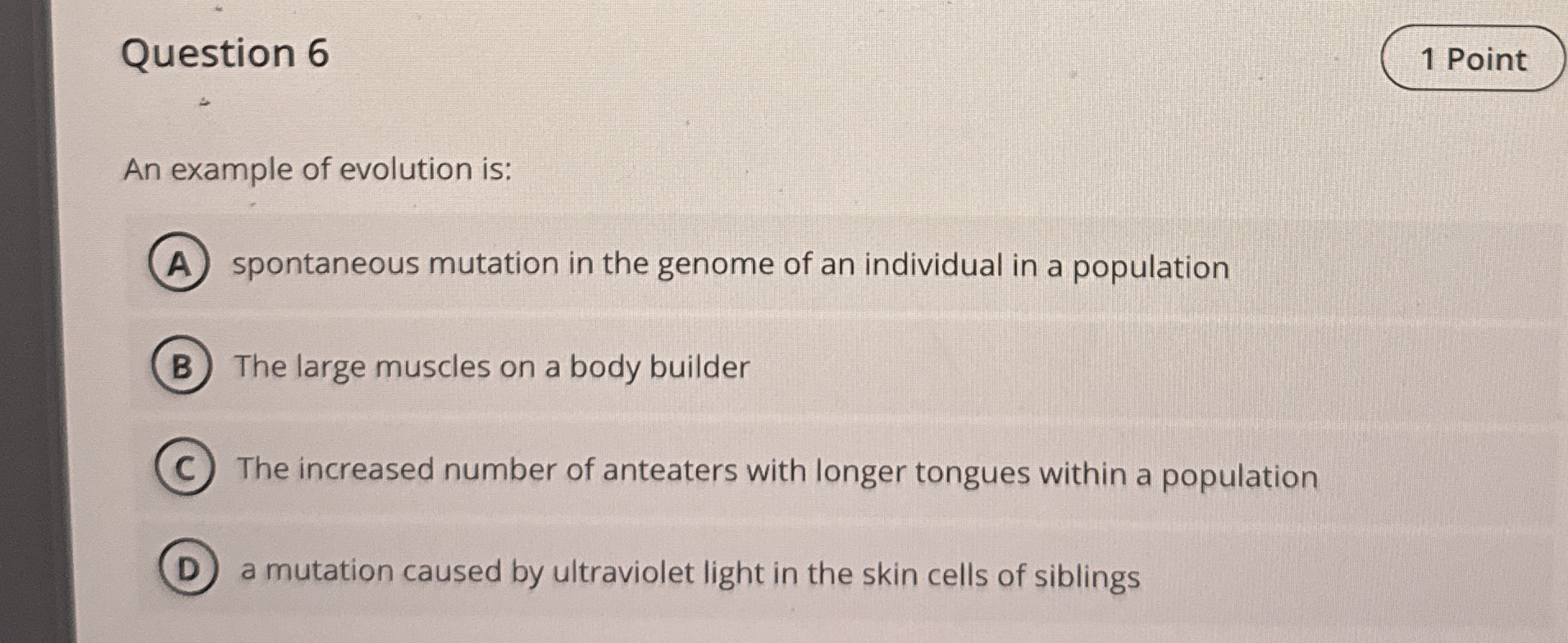 Solved Question 6An example of evolution is:spontaneous | Chegg.com
