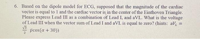Solved 6. Based on the dipole model for ECG, supposed that | Chegg.com