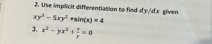 Solved 2. Use implicit differentiation to find dy/dx given | Chegg.com