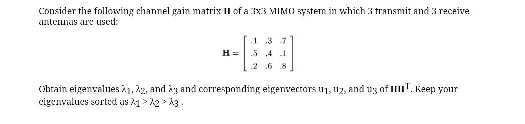 Solved Consider the following channel gain matrix H of a 3×3 | Chegg.com