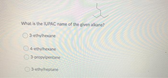 Solved What is the IUPAC name of the given alkane? | Chegg.com