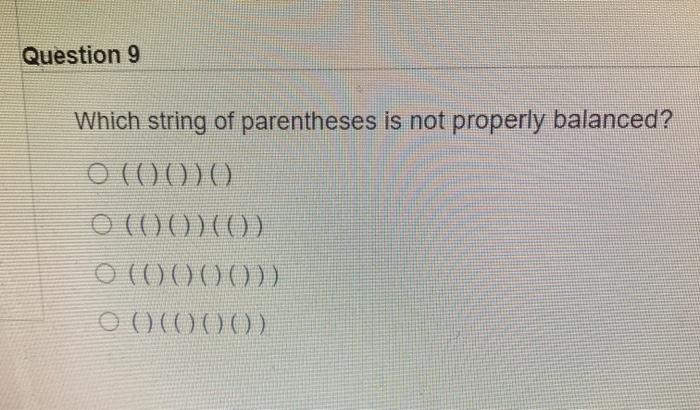 Solved Question 9 Which string of parentheses is not | Chegg.com