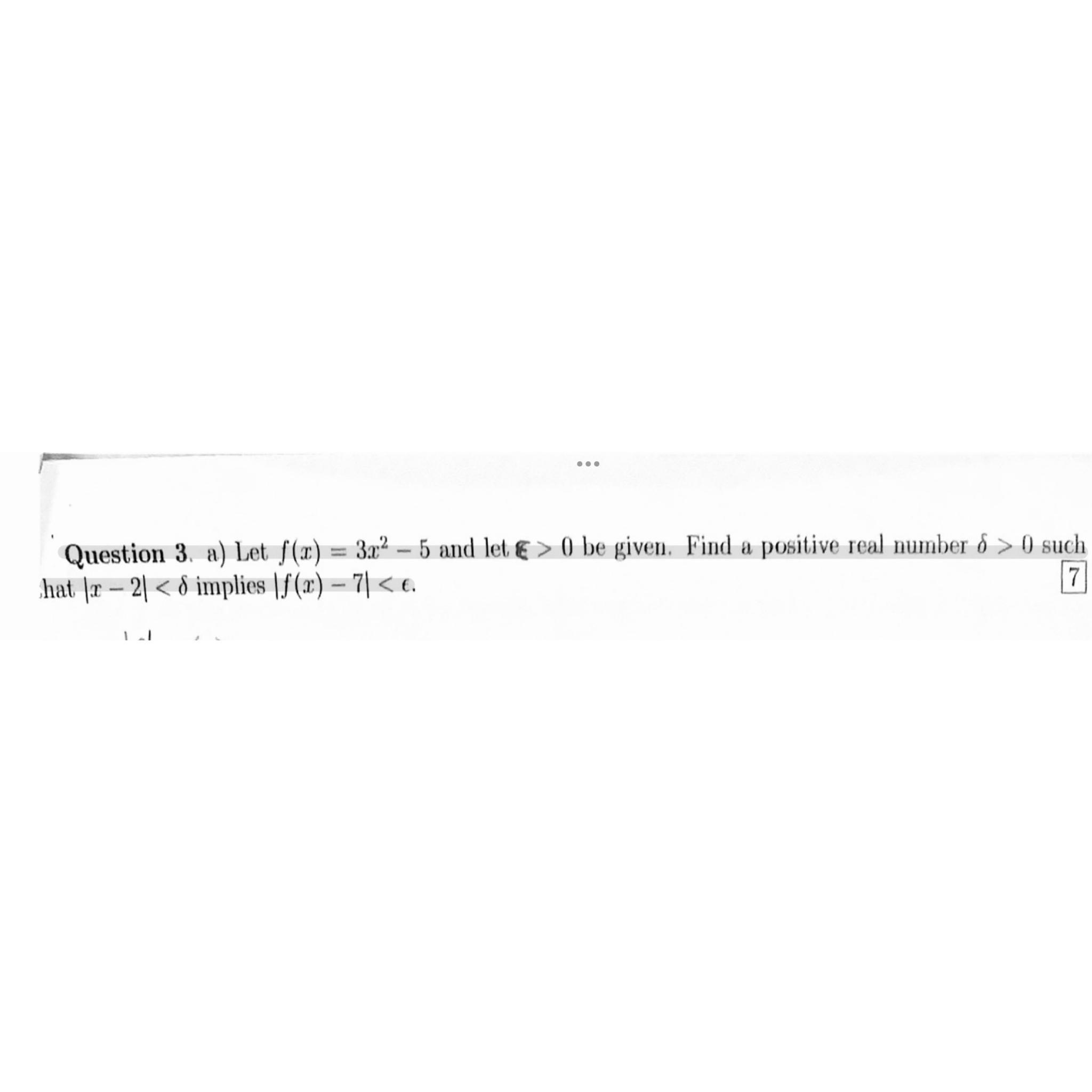 Solved Let f(x)=3x2-5 and let ε>0 be given. Find a | Chegg.com Solved Let f(x)=3x2-5 and let ε>0 be given. Find a | Chegg.com