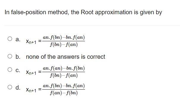 Solved In false-position method, the Root approximation is | Chegg.com