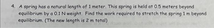 Solved 4. A spring has a natural length of 1 meter. This | Chegg.com
