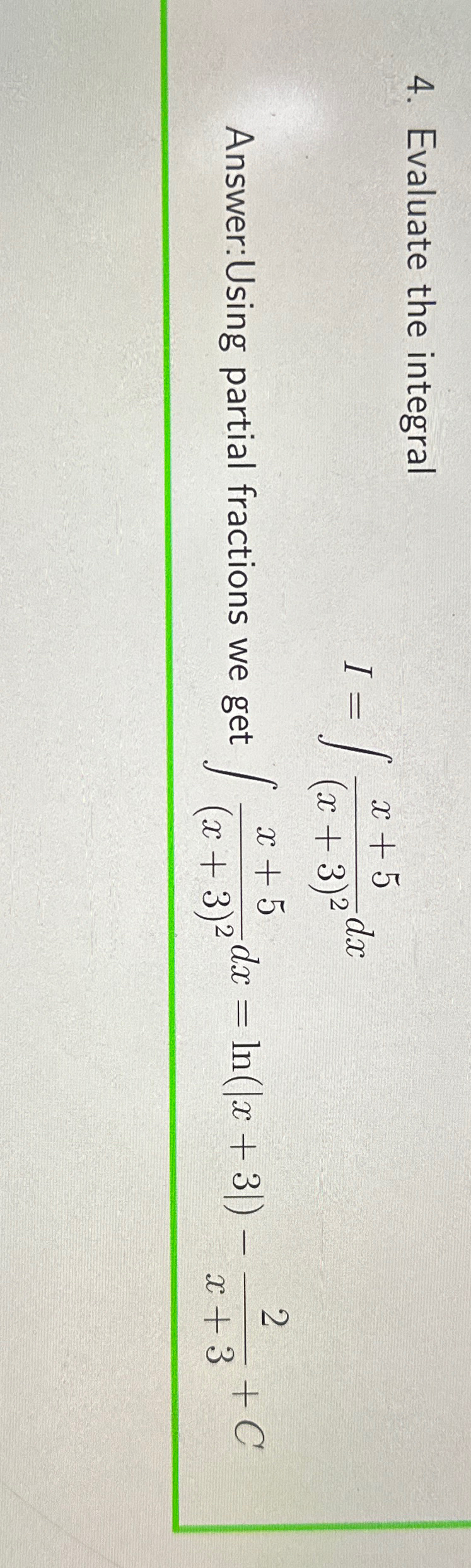 Solved Evaluate the integralI=∫﻿﻿x+5(x+3)2dxAnswer:Using | Chegg.com