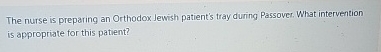Solved The nurse is preparing an Orthodox Jewish patient's | Chegg.com