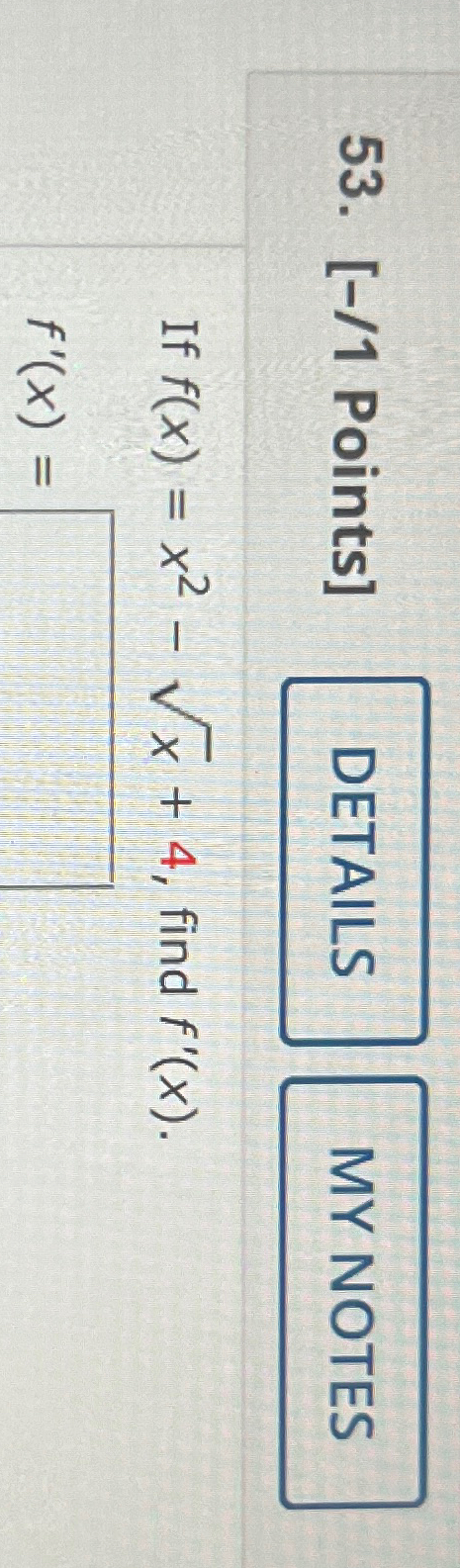 Solved [-/1 ﻿Points]If f(x)=x2-x2+4, ﻿find f'(x)f'(x)= | Chegg.com