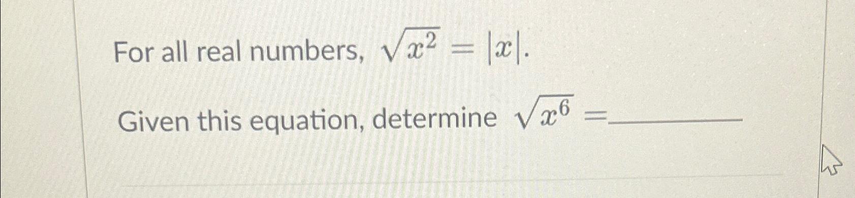 Solved For all real numbers, x22=|x|.Given this equation, | Chegg.com