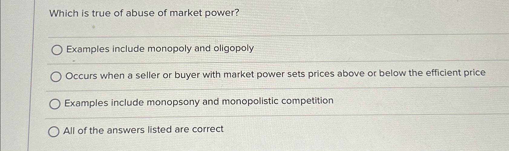 Solved Which is true of abuse of market power?Examples | Chegg.com