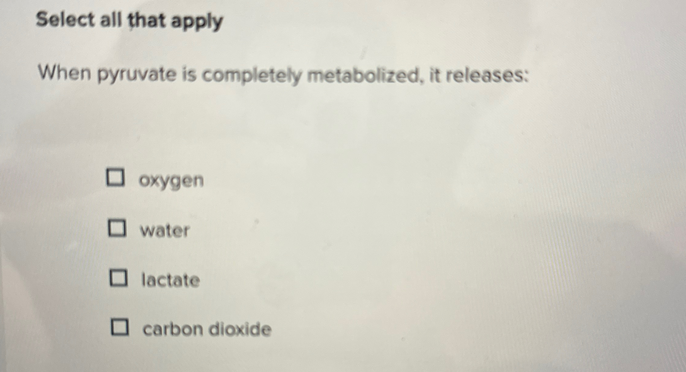 Solved Select all that applyWhen pyruvate is completely | Chegg.com