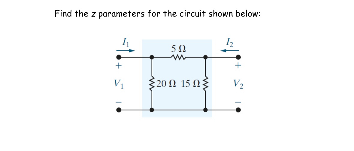Solved Find the z parameters for the circuit shown below: | Chegg.com