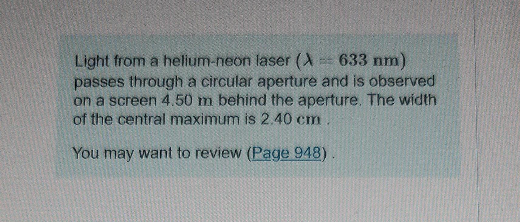 Solved Light from a helium-neon laser (λ=633 nm) passes | Chegg.com